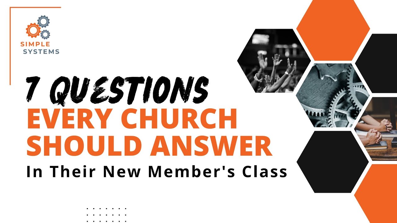 7 Questions Every Church Should Answer In Their New Members Class - YouTube