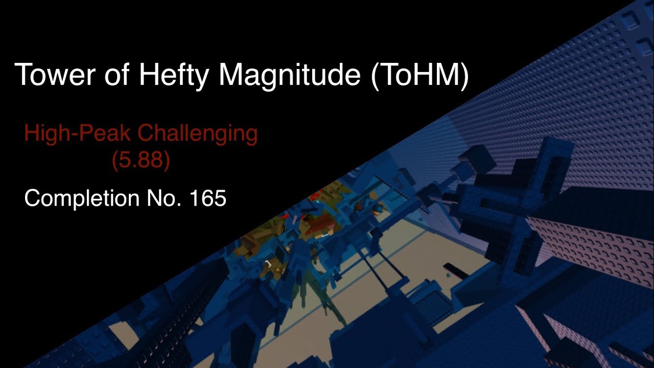 Completion No. 165: Tower of Hefty Magnitude (ToHM) (Eternal Towers of ...