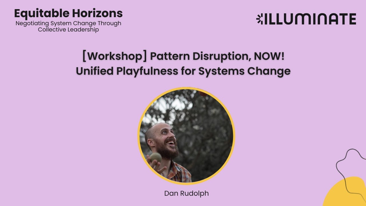 Pattern Disruption, NOW! Unified Playfulness for Systems Change | Dan ...