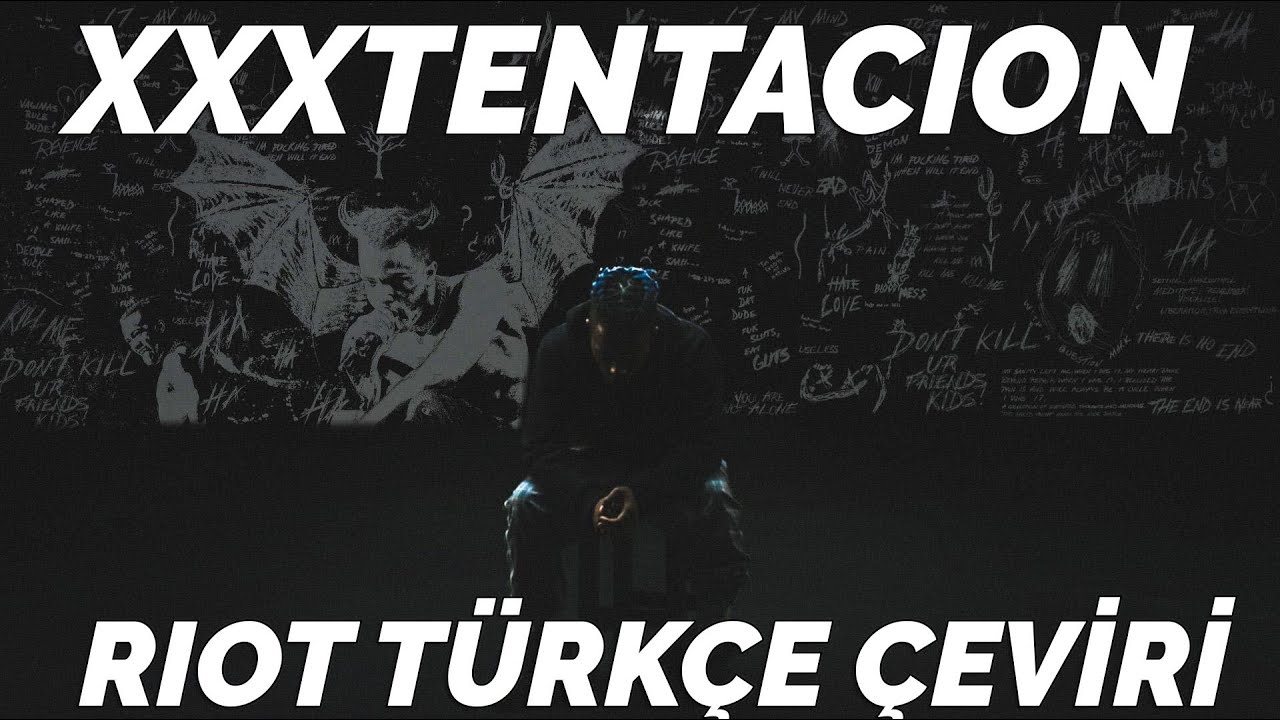 XXXTENTACION- RIOT(TÜRKÇE ÇEVİRİ) - YouTube