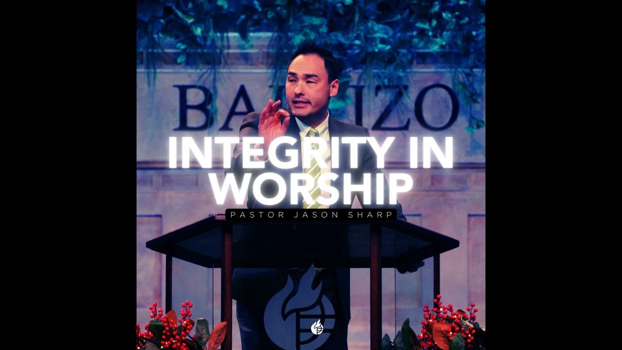 Integrity in Worship || Pastor Jason Sharp - YouTube