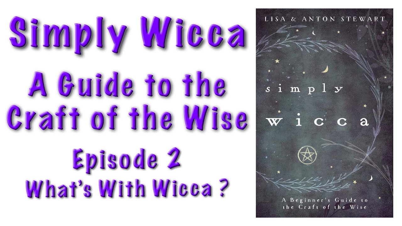 Simply Wicca: A Guide to the Craft of the Wise Ep.2 - What's With Wicca ...