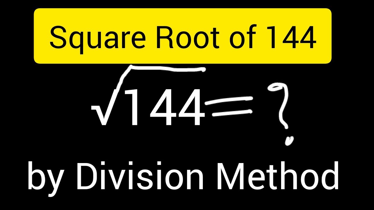 How to Find the Square Root of 144 | Division Method Explained Step by ...