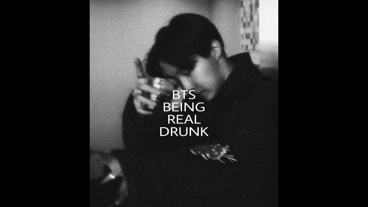 BTS BEING REAL DRUNK - YouTube