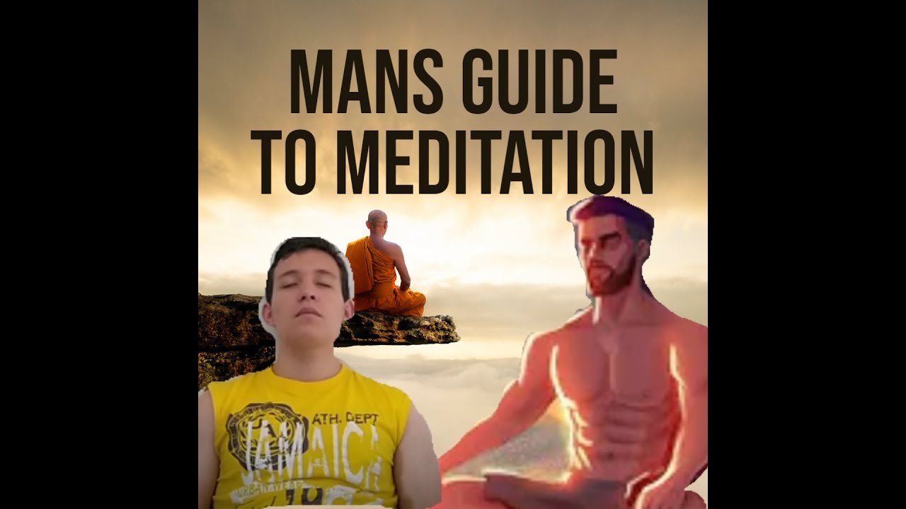 Mans Guide to Meditation - Master Yourself - YouTube