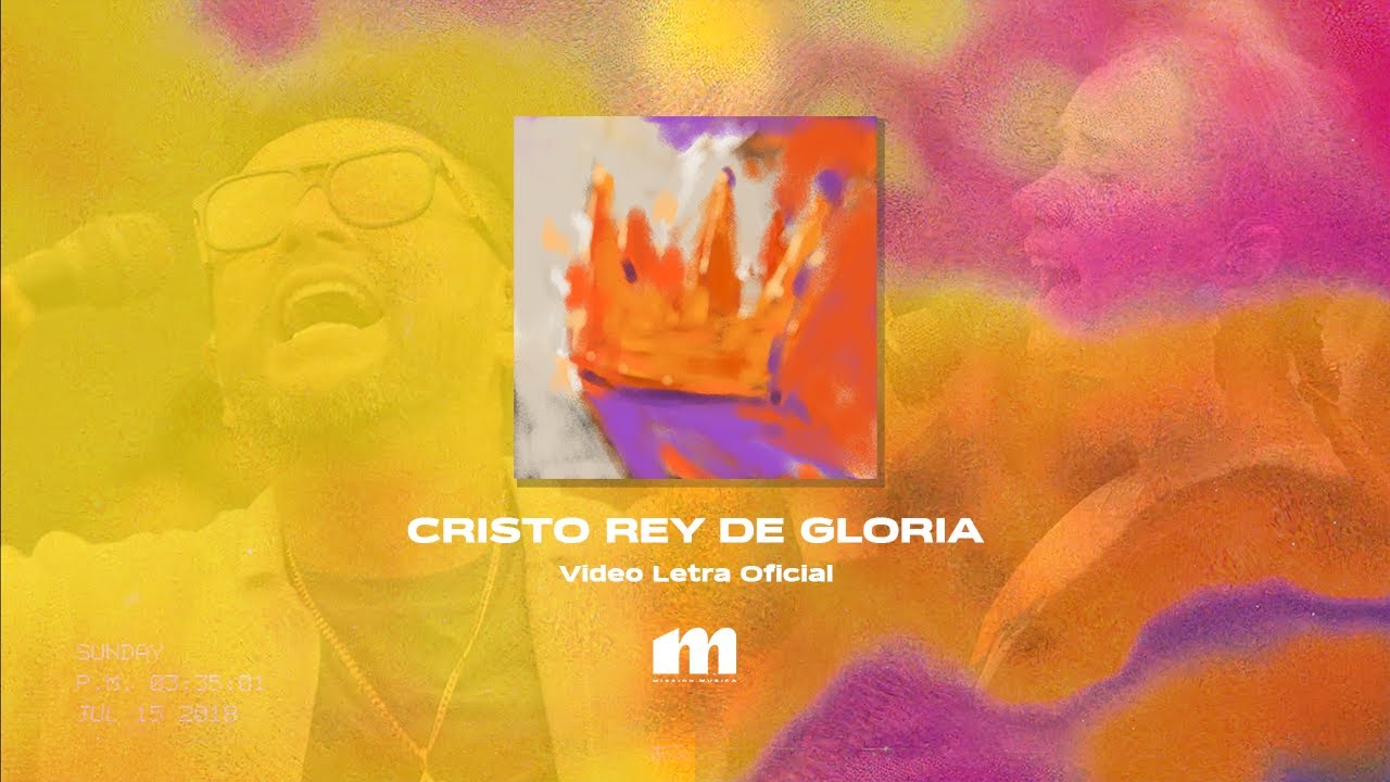 Cristo Rey de Gloria I Ft. Alex Campos | MISSION MUSICA | Video letra ...