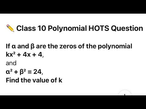 Find the Value of k | Class 10 Polynomial HOTS Question | α² + β² = 24 ...