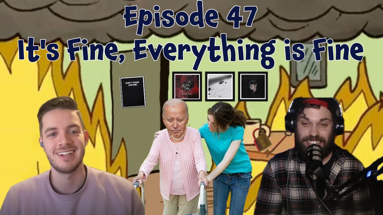 EPISODE 47- It's Fine, Everything is Fine - YouTube