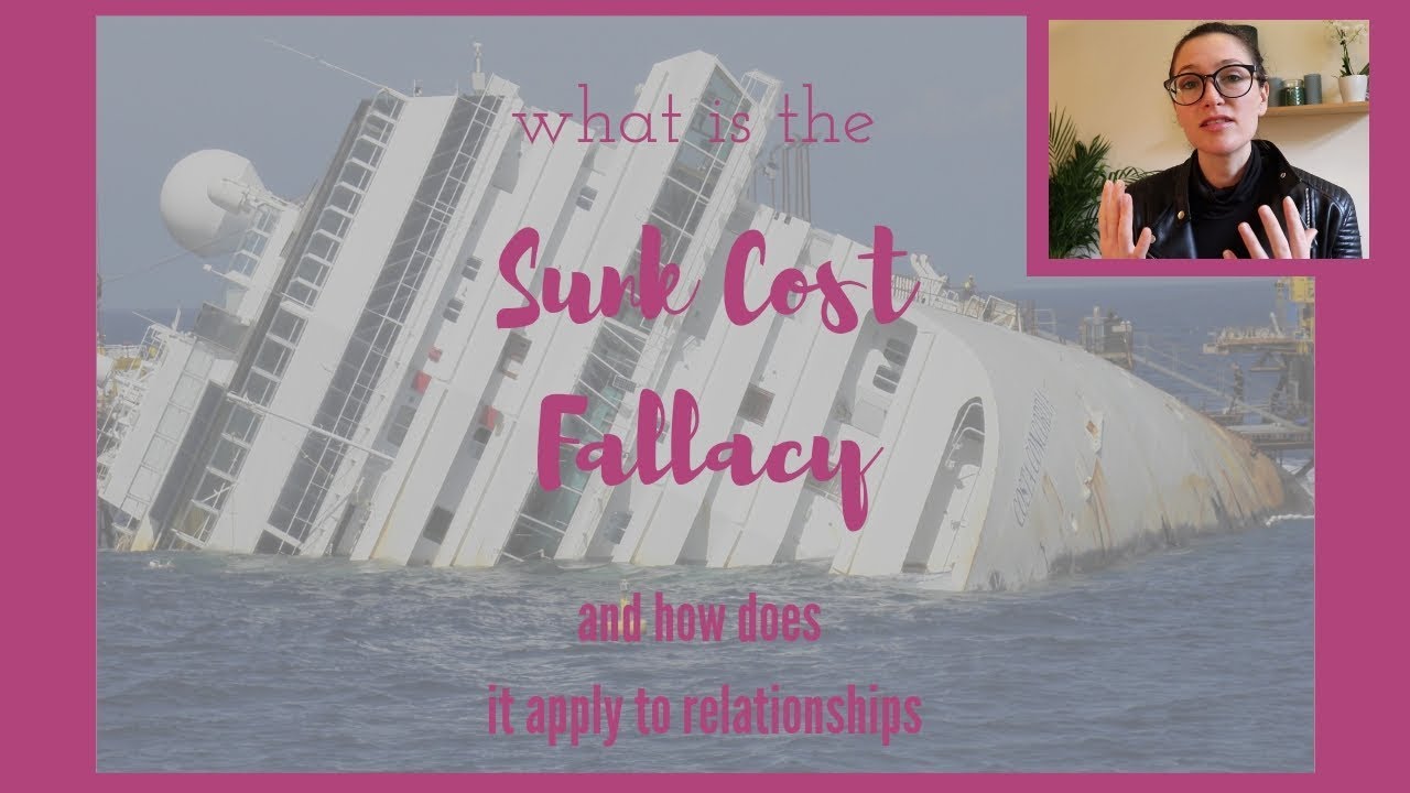 What is the Sunk Cost Fallacy? And how does it apply to relationships ...