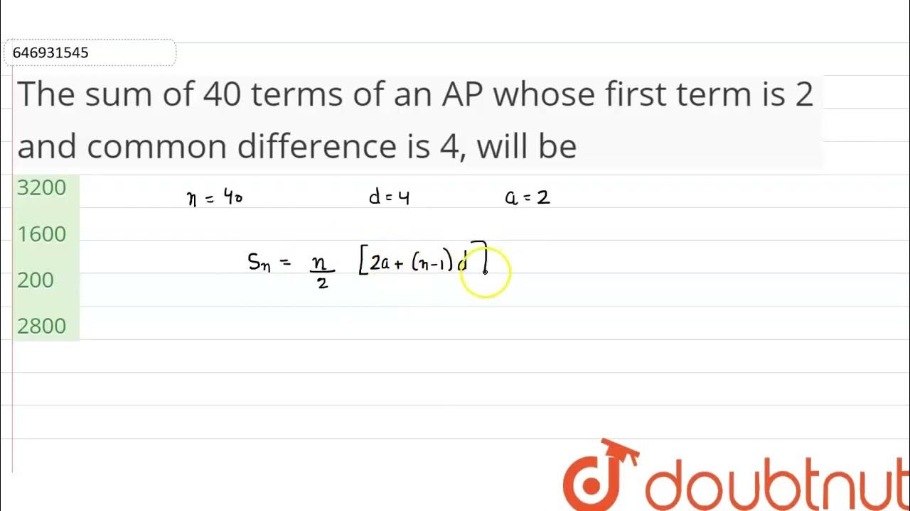 The sum of 40 terms of an AP whose first term is 2 and common difference is 4, will be | CLASS ...