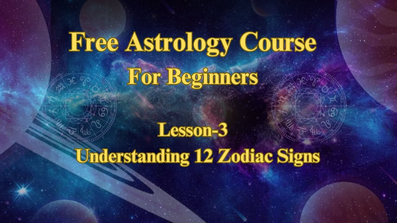 Astrology for Beginners|| Lesson 3 Understanding 12 Zodiac Signs - YouTube