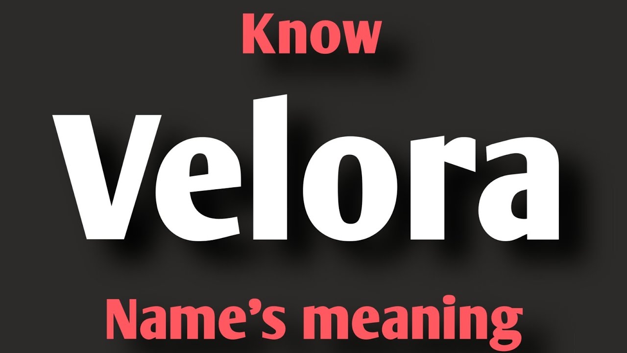 Velora name's meaning - YouTube