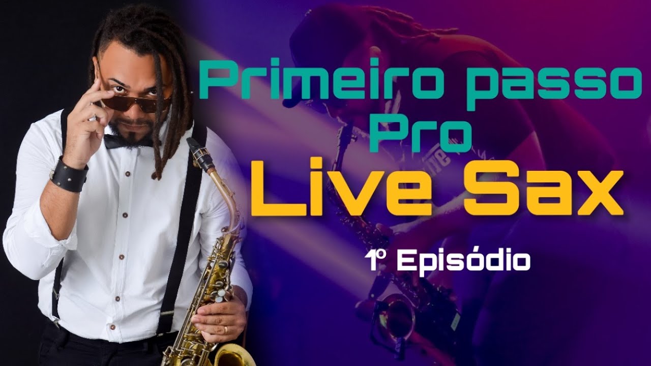 Primeiro Passo pro Live Sax - Tudo sobre o Live Sax - 1º Episódio - YouTube