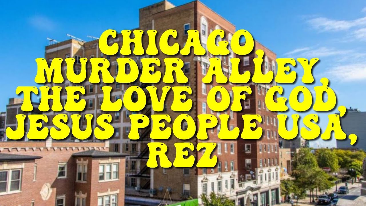 Chicago, Murder Alley, The Love of God, Jesus People USA, Rez - YouTube