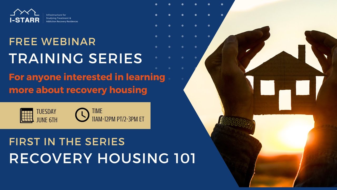 JUNE 6: I-STARR Training: Recovery Housing 101 - YouTube