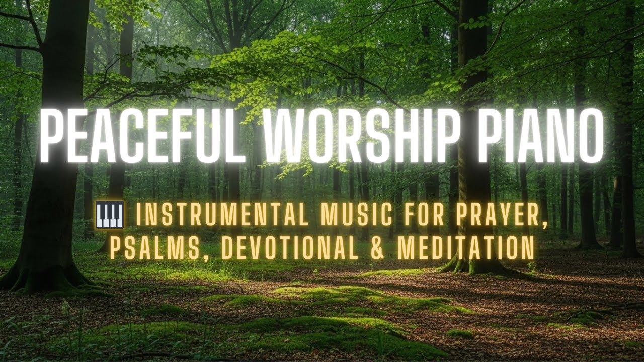 Peaceful Worship Piano | Instrumental Music for Prayer, Psalms ...