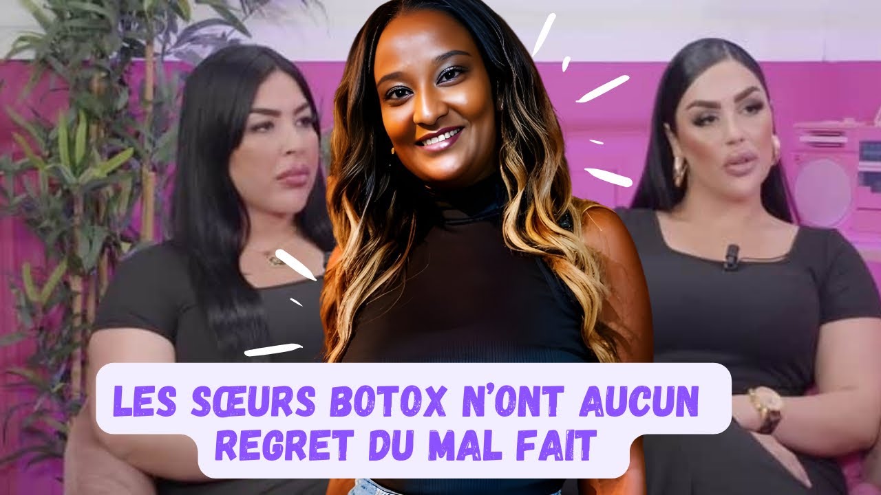 LES SŒURS BOTOX : AUCUNE SYMPATHIE POUR LEURS CLIENTS - YouTube