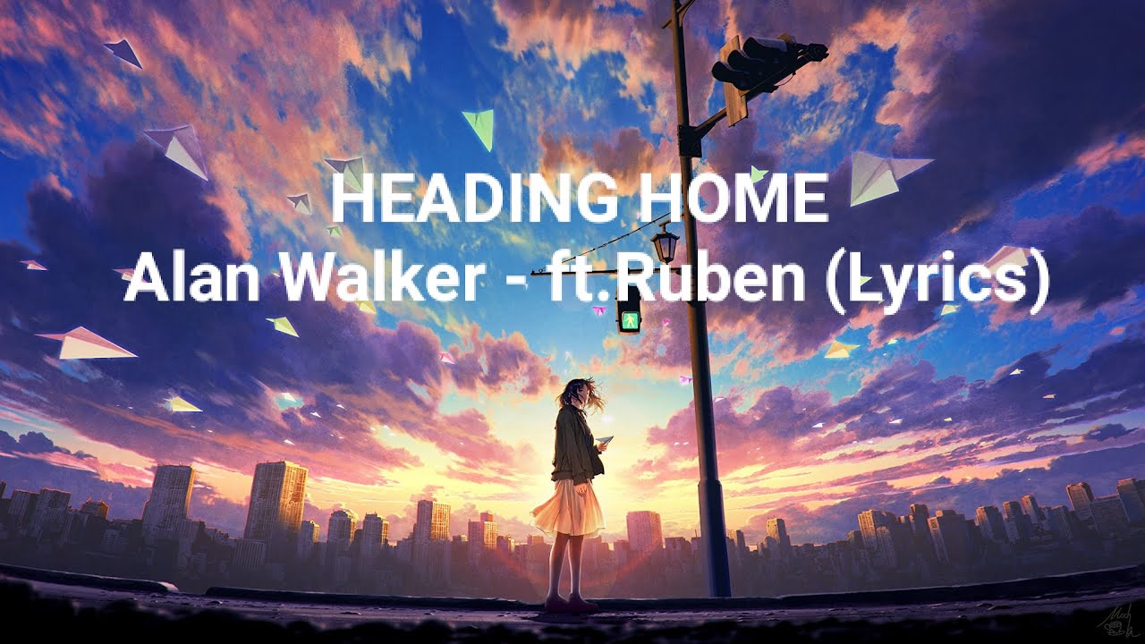 Alan Walker - Heading Home ft.Ruben (Lyrics ) - YouTube