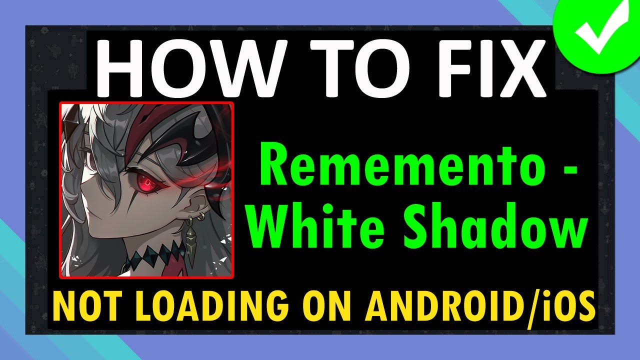 Fix Rememento - White Shadow App Stuck on Loading Screen/Not Loading on ...