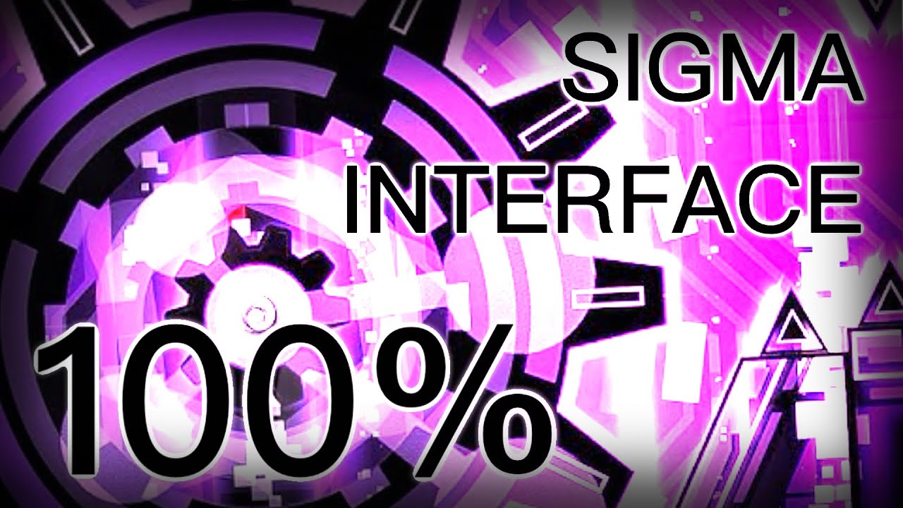 Sigma Interface 100% | rebeat after months for the vid (Geometry Dash ...