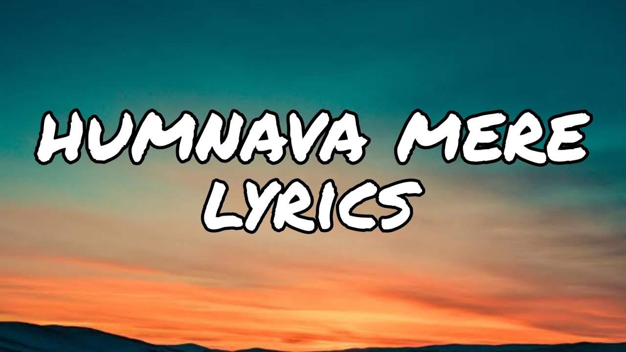 Humnava Mere ( lyrics ) | Jubin Nautiyal - YouTube