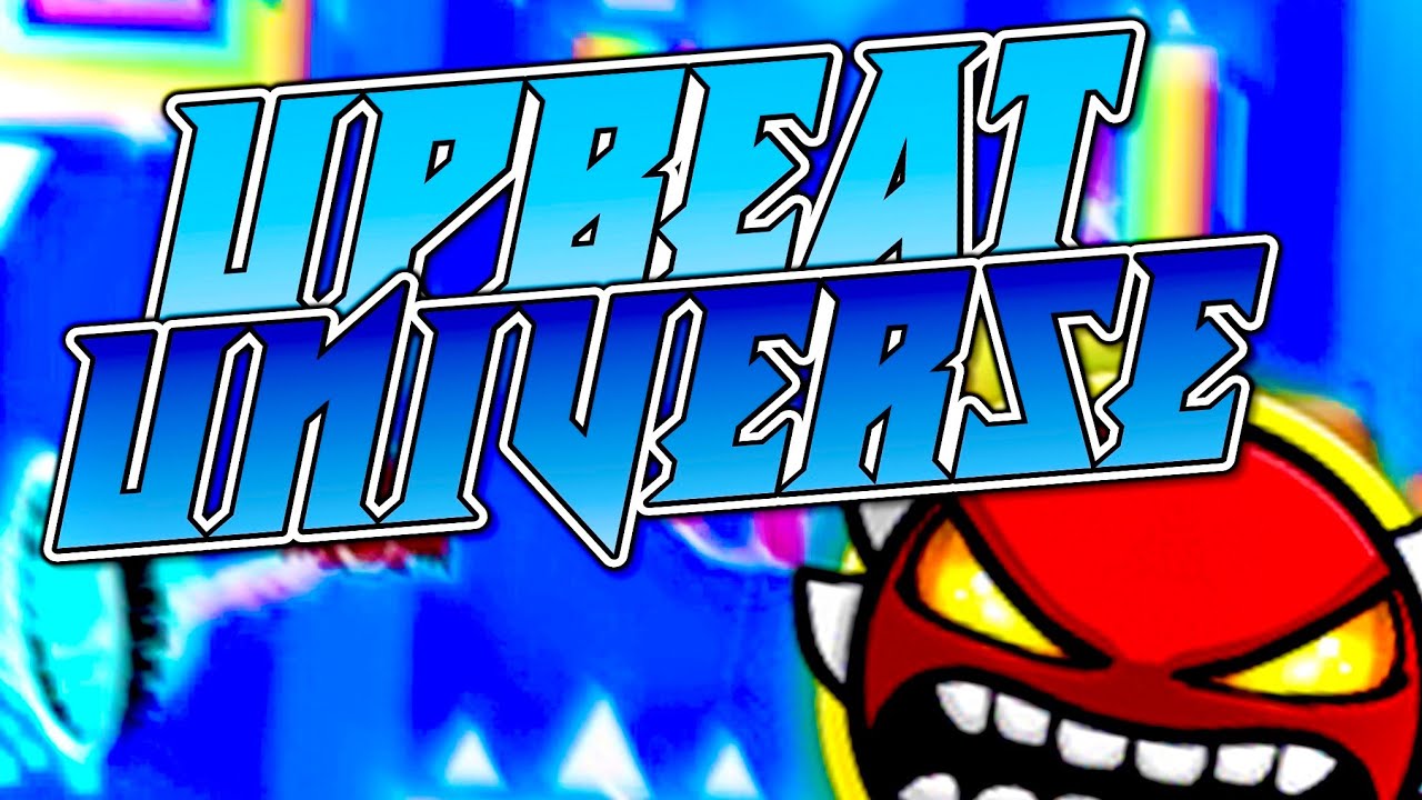 (Mobile) Geometry Dash | Upbeat Universe by Howler & More (Insane Demon ...