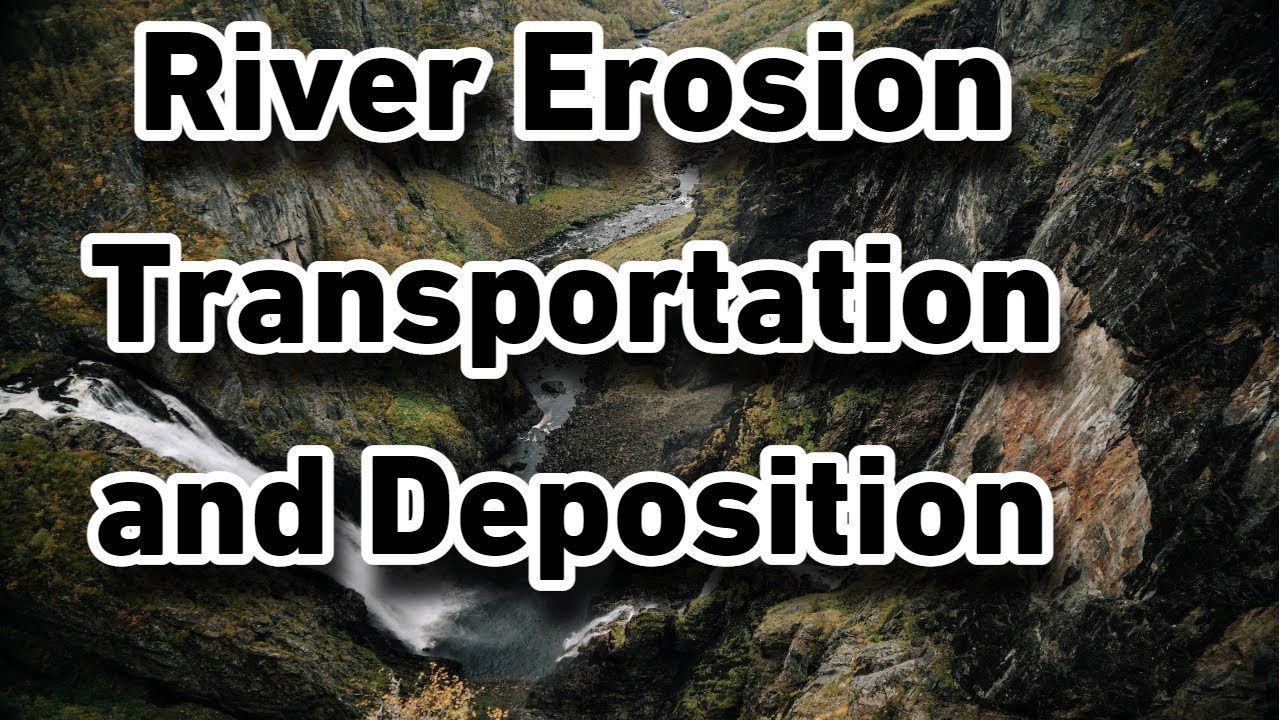 River Erosion | Transportation & Deposition - YouTube