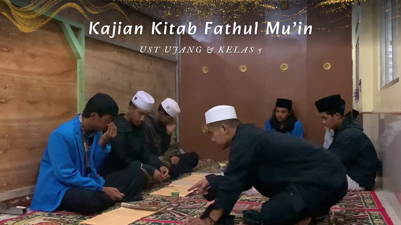 Kajian KItab Fathul Mu'in, Penuh Hikmah! Bersama Ust Ujang Saepuloh & Murid Kelas 5 - YouTube
