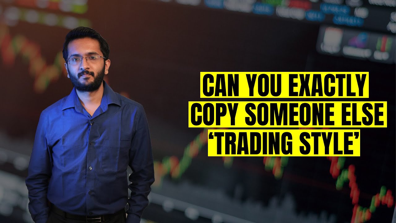 CAN YOU EXACTLY COPY SOMEONE ELSE's ‘TRADING STYLE’ - YouTube