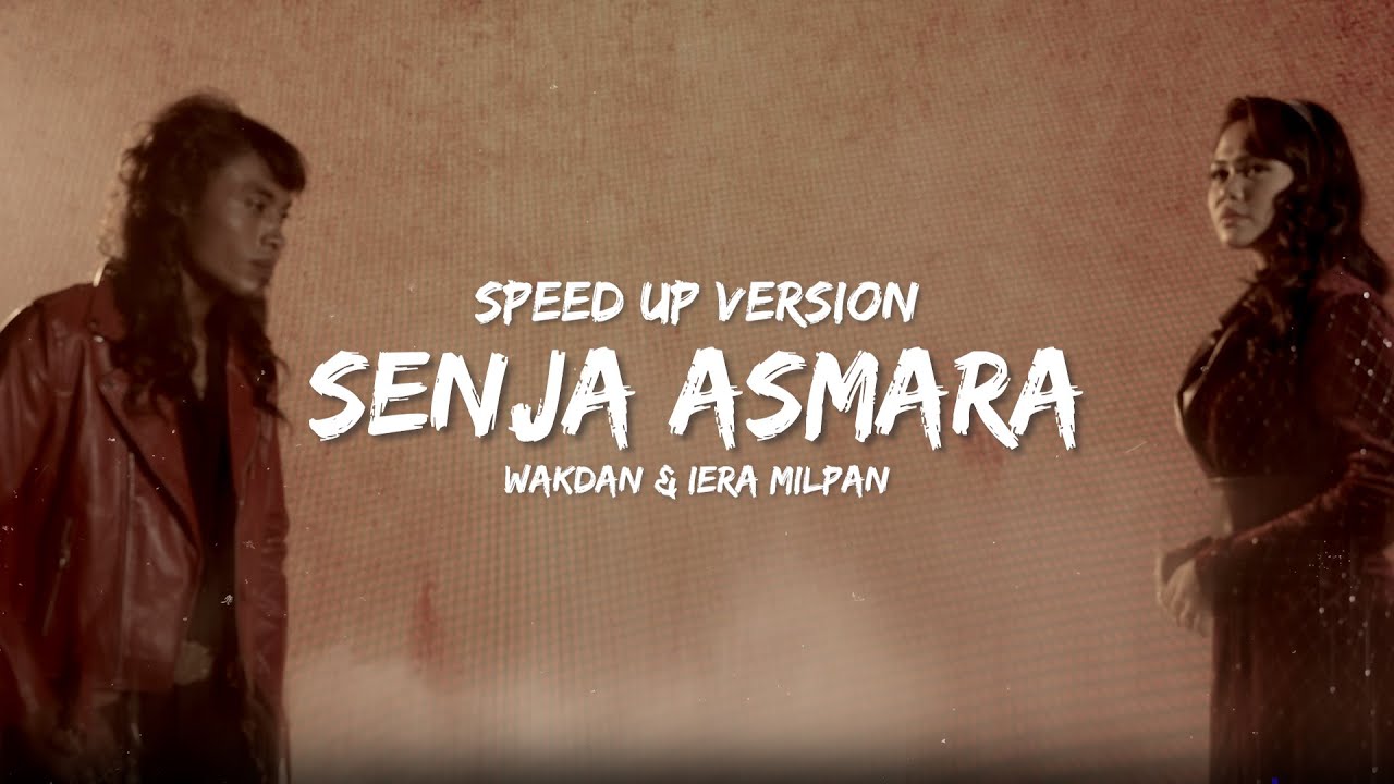 Senja Asmara - Wakdan & Iera Milpan (Speed Up Version) - YouTube