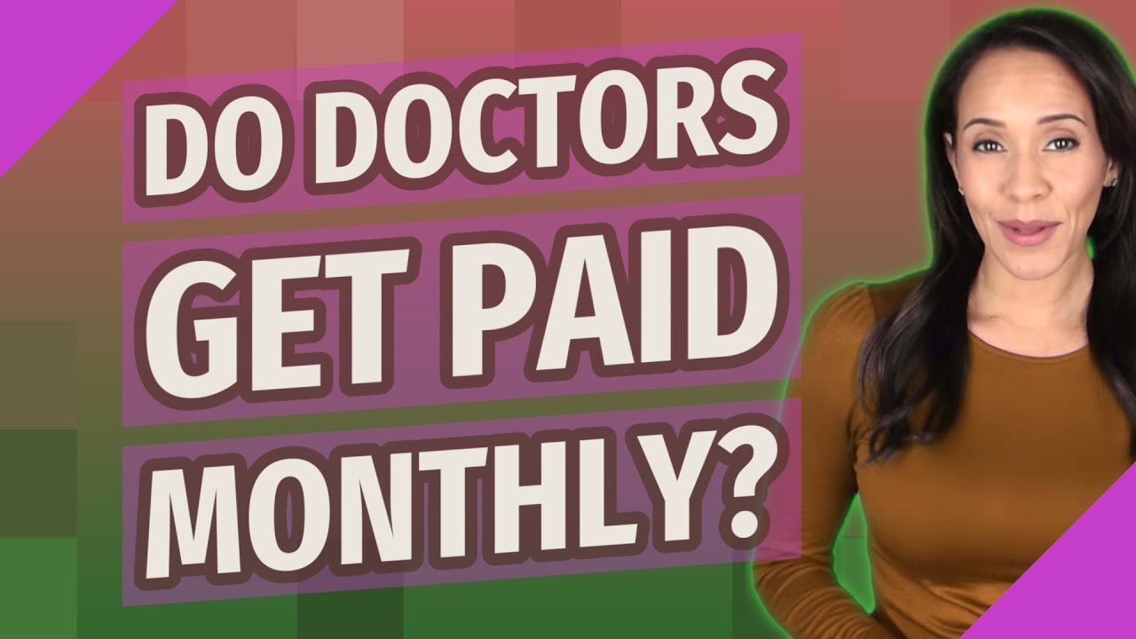 Do Doctors Get Paid Monthly YouTube do-doctors-get-paid-monthly-youtube