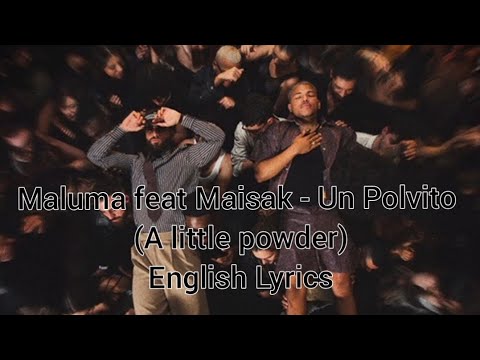 Maluma feat Maisak - Un Polvito + (A little powder, English Lyrics ...