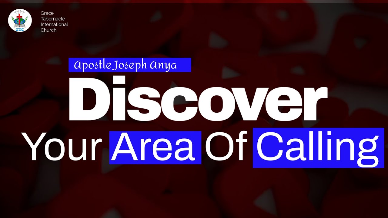 How To Discover Your Area Of Calling | Apostle Joseph Anya - YouTube