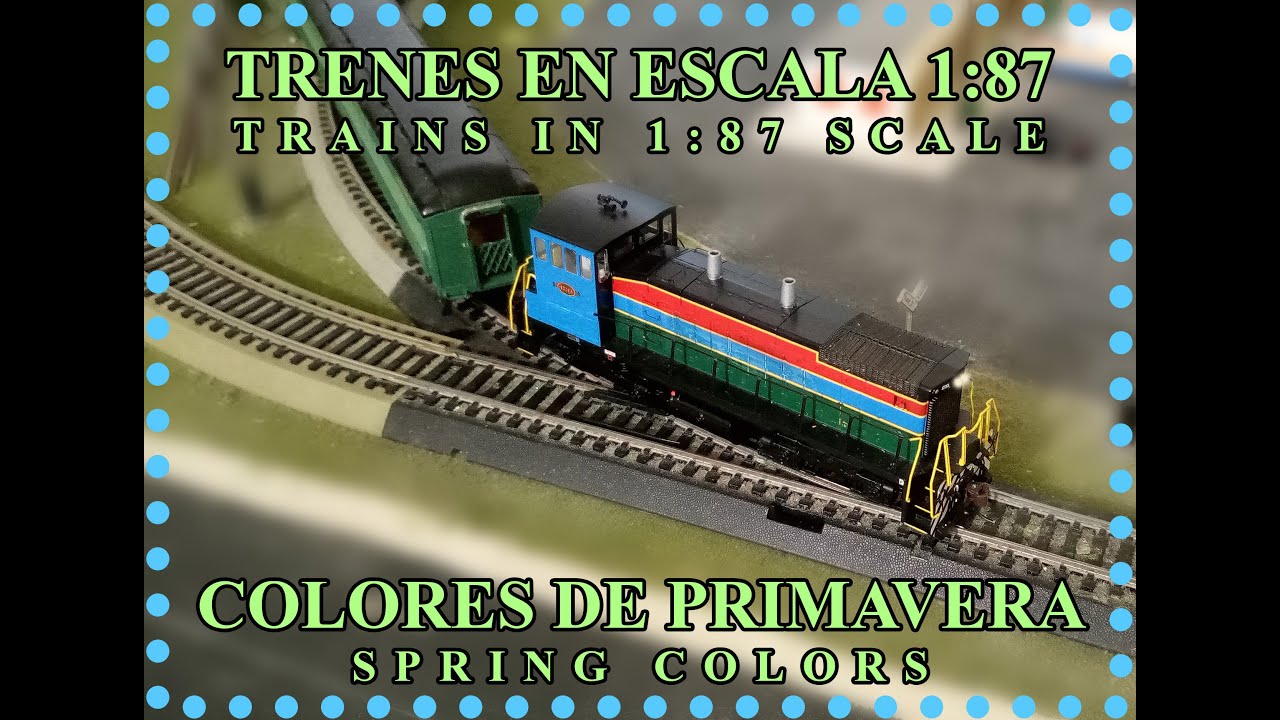 Trenes en escala 1:87 | Colores de Primavera/ Trains In 1:87 Scale ...