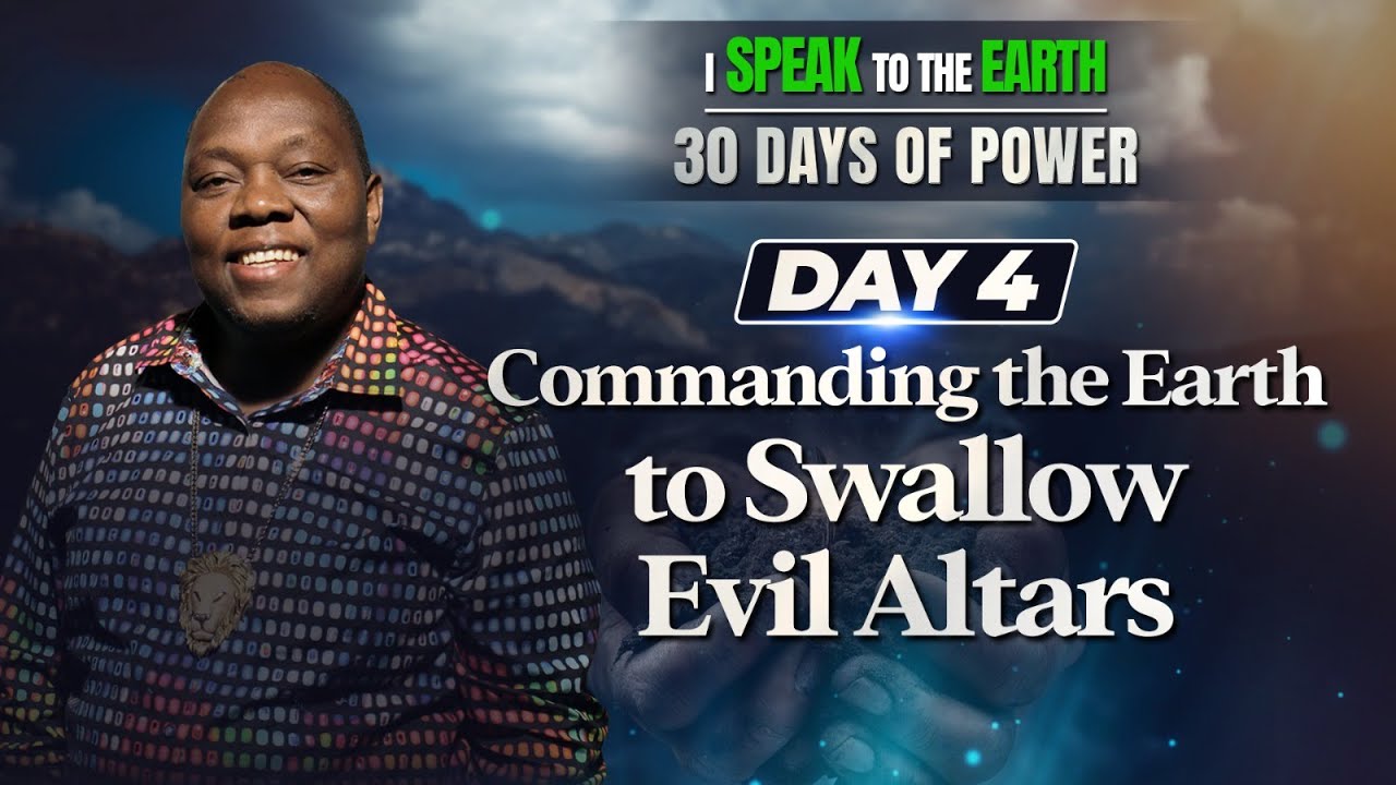Day 4 | Command The Earth to Swallow Evil Altars | I Speak to the Earth ...