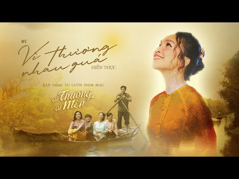 VÌ THƯƠNG NHAU QUÁ - HIỀN THỤC | OFFICIAL MV (OST phim Ai Thương Ai Mến, Đạo Diễn Thu Trang)