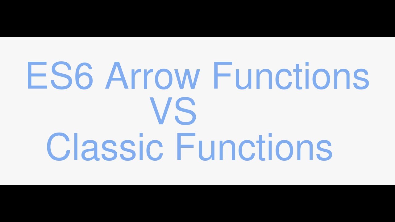 ES6 Arrow Functions vs Classic Functions - YouTube