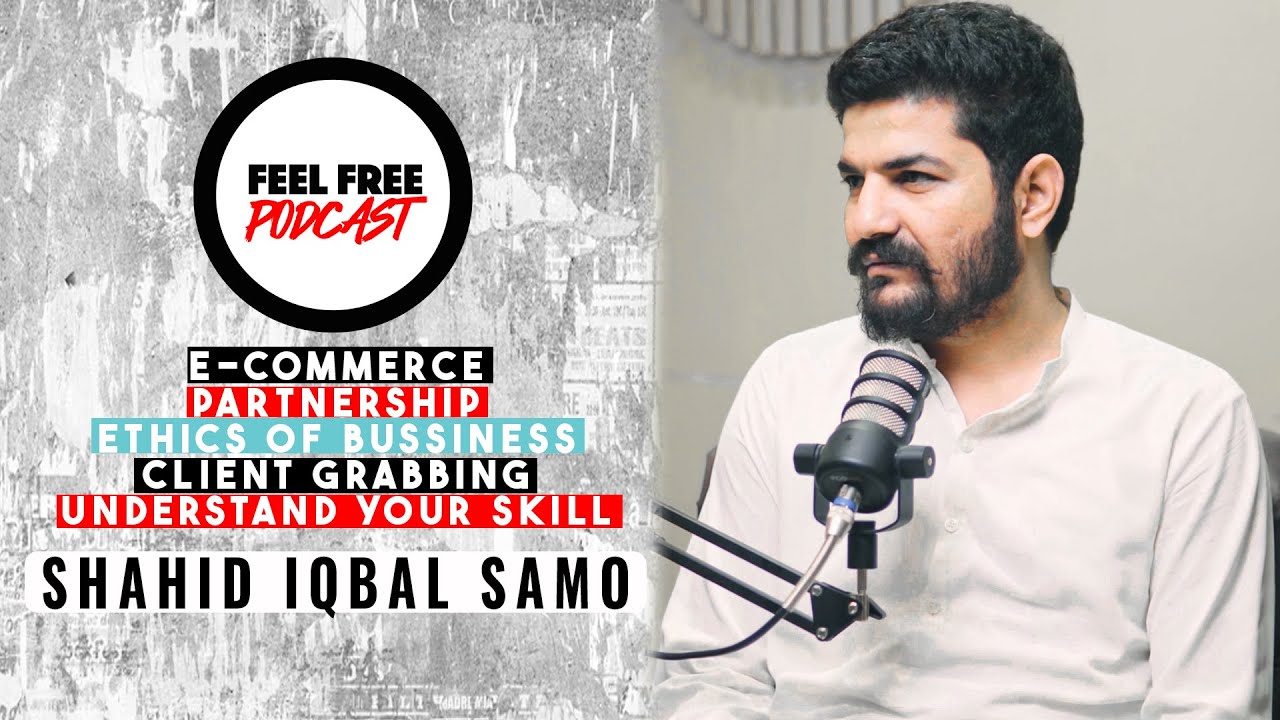Shahid Iqbal Samo - E-commerce,Partnership,Ethics,Skill | FEEL FREE | 1 ...