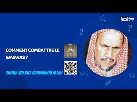 comment combattre le waswas ? : 🎤 Sheikh Abdelaziz Ibn Baz rahimahou ...