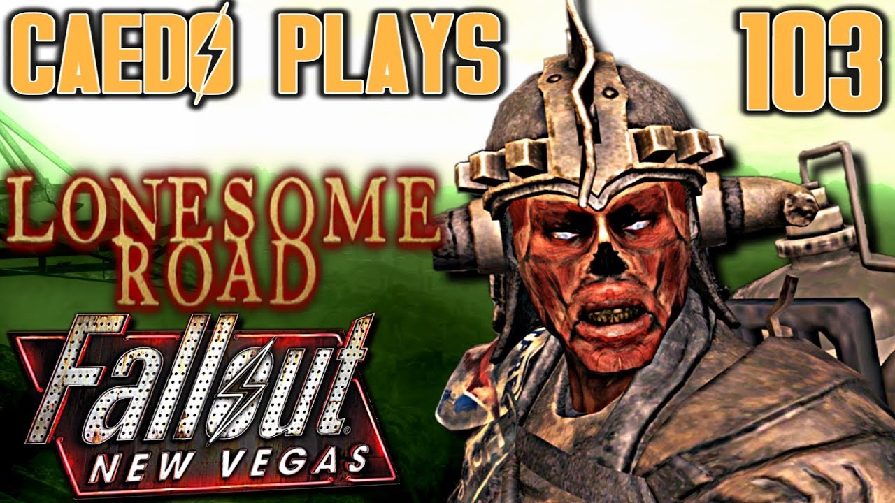 Blister Blaster - Caedo Plays Fallout: New Vegas #103 - Lonesome Road ...