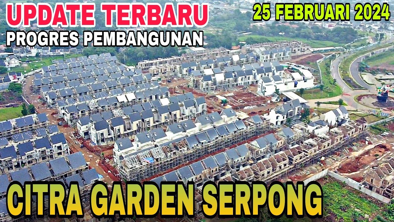 UPDATE PROGRES CITRA GARDEN SERPONG 25 FEBRUARI 2024 - YouTube