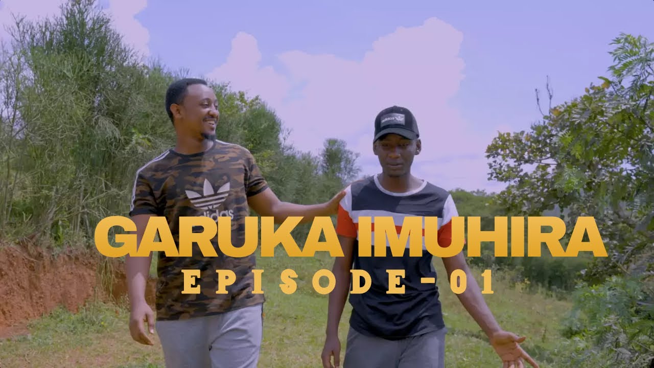 Garuka imuhira Ep. 1 / Film ishingiye ku mugani w'umwana w'ikirara {LUKA 15:11-32} - YouTube