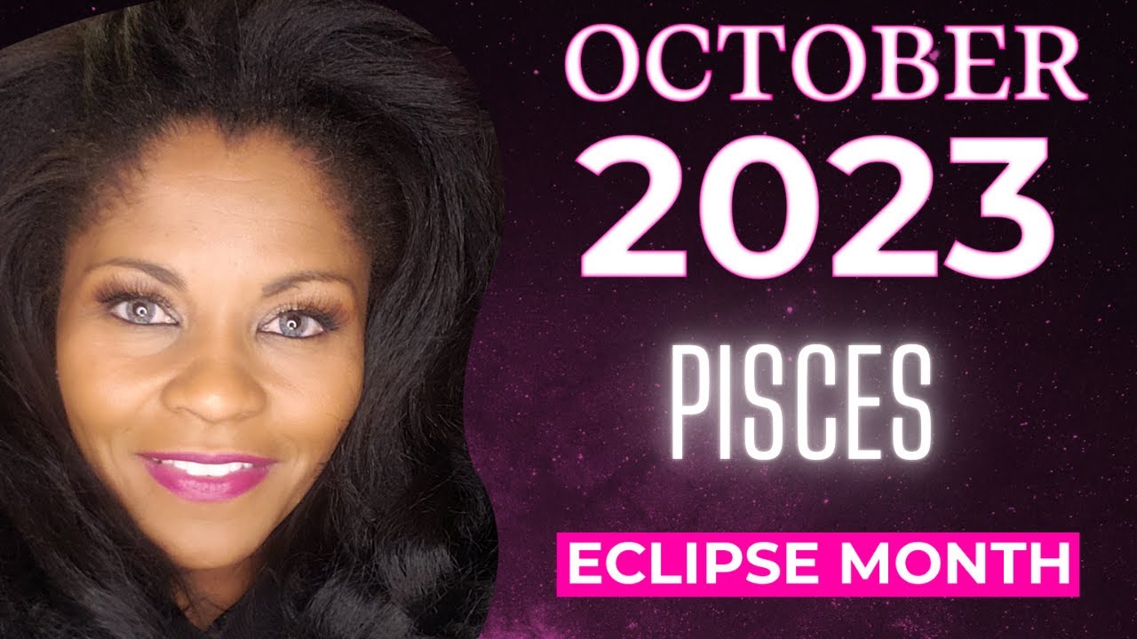 Pisces Astrology: October 2023 Eclipse Season - REVOLUTIONIZE Your Life ...