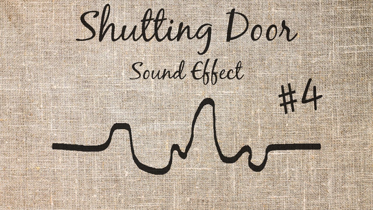 Shutting Door Sound Effect - #4 - YouTube