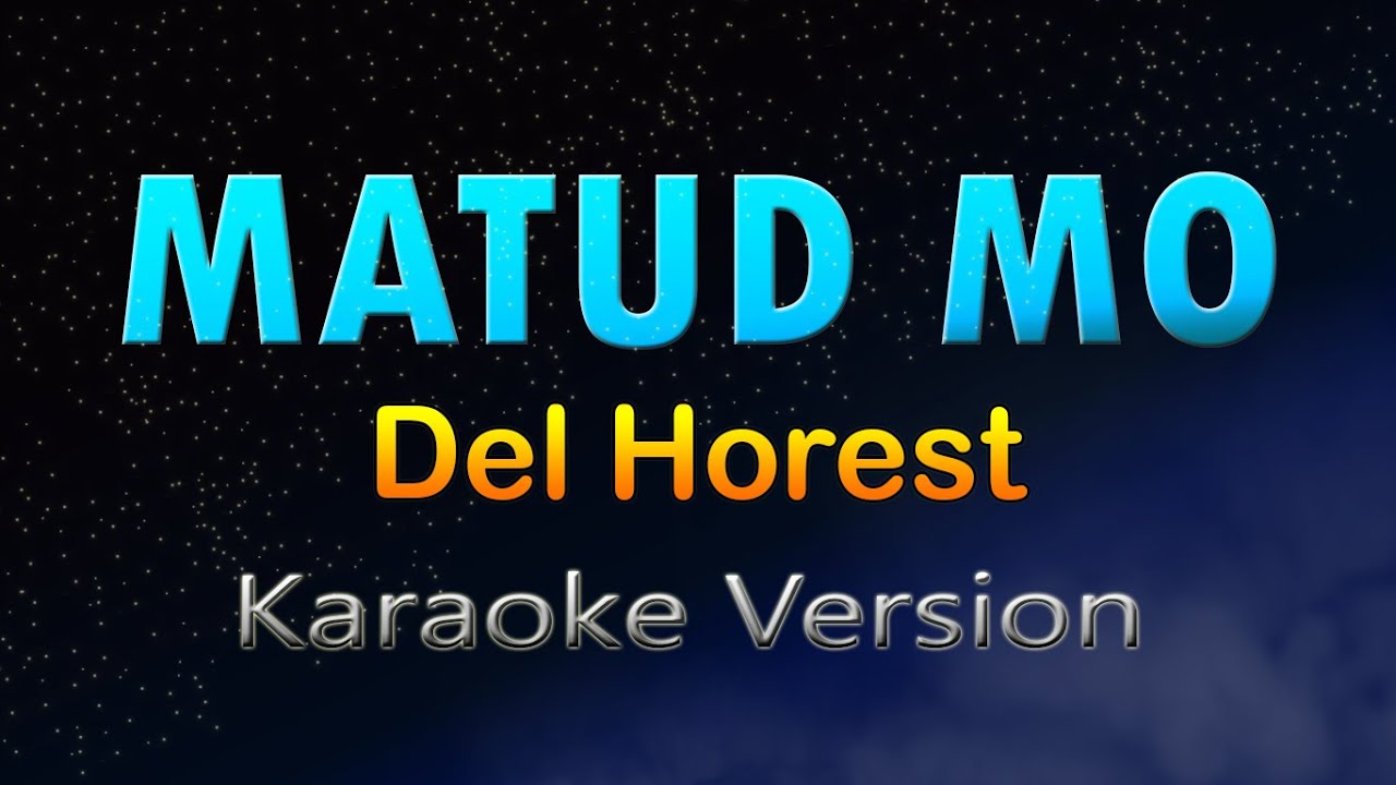 MATUD MO - (HD Karaoke) Del Horest - YouTube