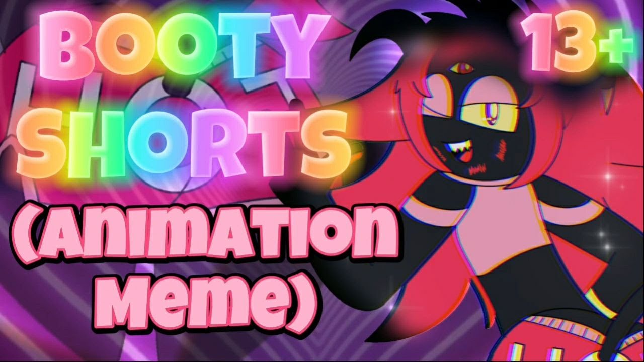 🍑(13+) Booty Shorts {Animation Meme}🍑 - YouTube