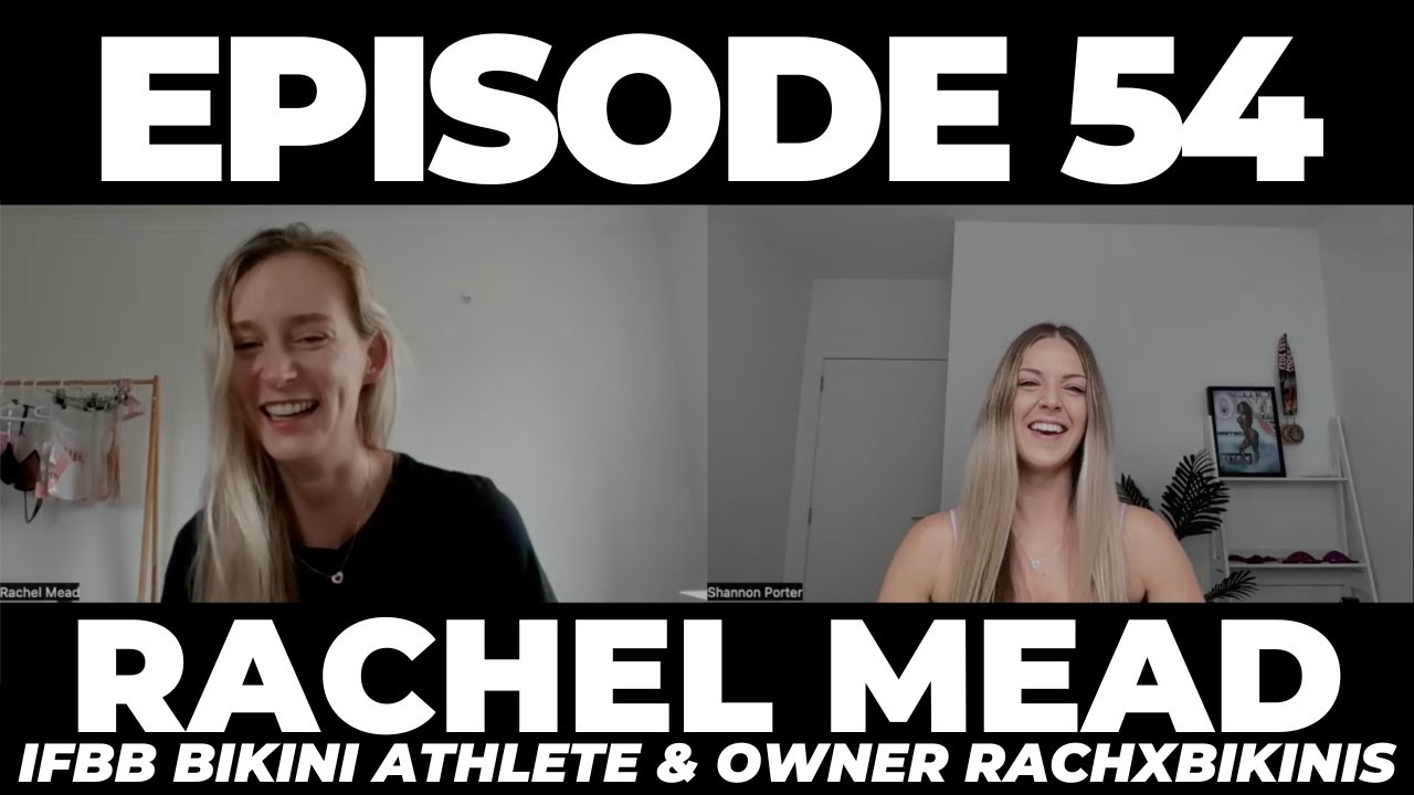 #54 Rachel Mead | IFBB Bikini Athlete & Owner of @rachxbikinis - YouTube