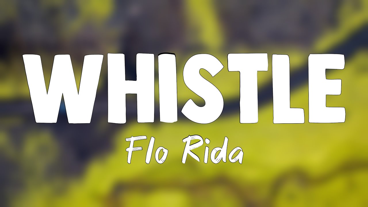 Whistle - Flo Rida {Lyrics Video} 🥁 - YouTube