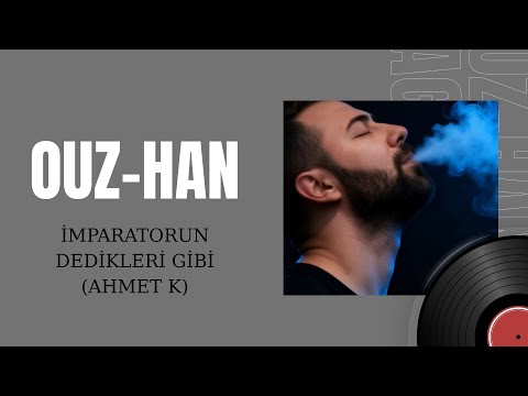 Ouz-Han Feat Ahmet K - İmparatorun Dedikleri Gibi (Official Music)