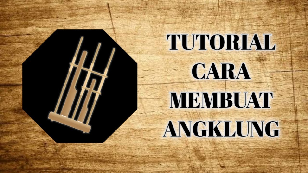 Tutorial Cara Membuat Angklung - YouTube